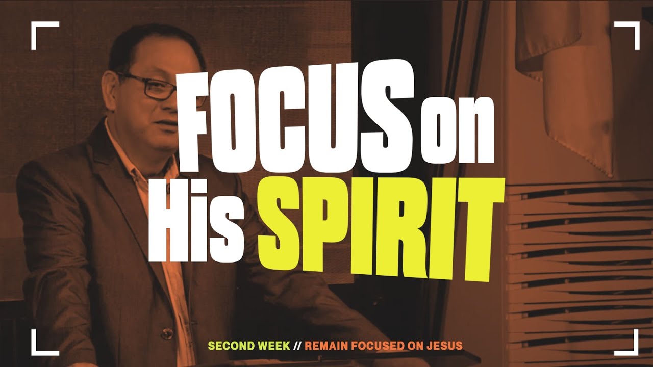 FOCUS ON HIS SPIRIT | Bro. Jess Cortez - YouTube