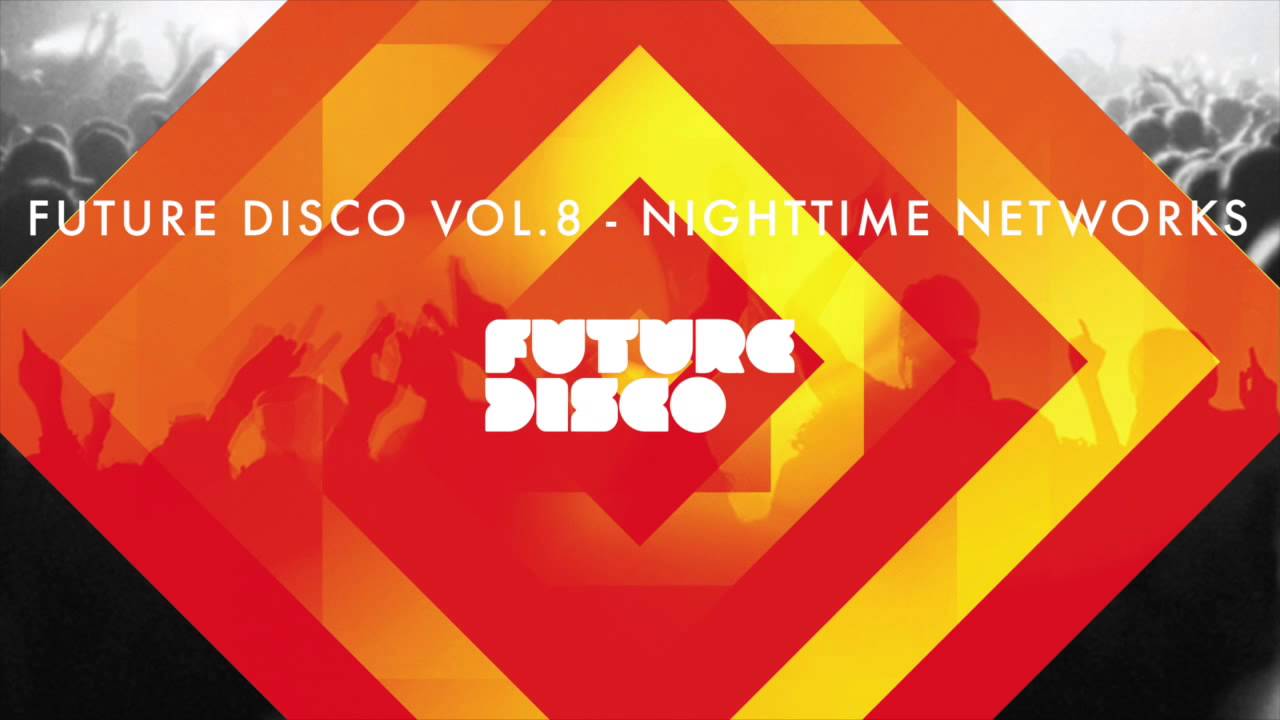 Future Disco Vol.8 - Nighttime Networks Mixtape - YouTube