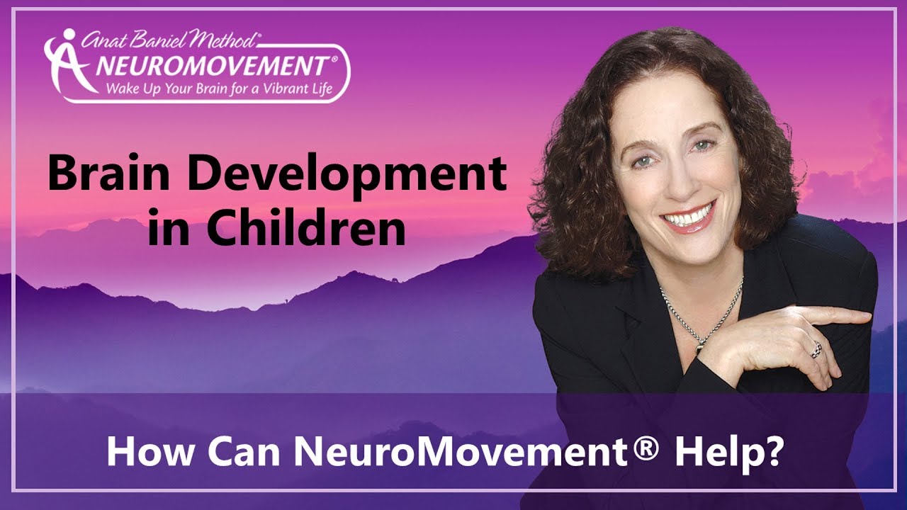Brain Development in Children: How Can Anat Baniel Method NeuroMovement ...
