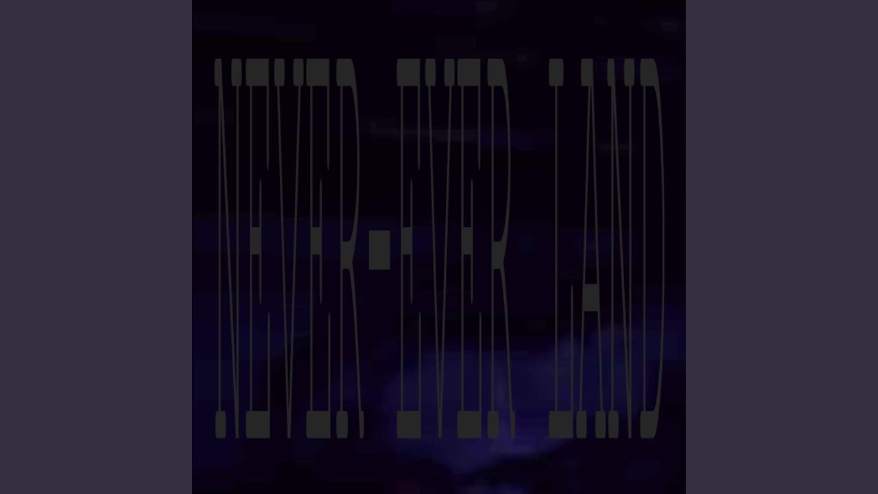 NEVER-EVER LAND - YouTube