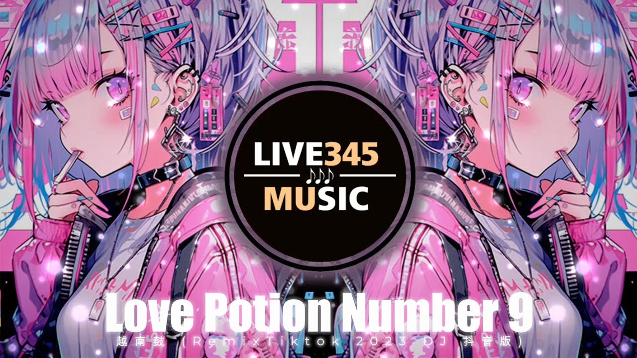 TIKTOK || Love Potion Number 9 - '越南鼓' (Remix Tiktok 2023 DJ 抖音版 ...
