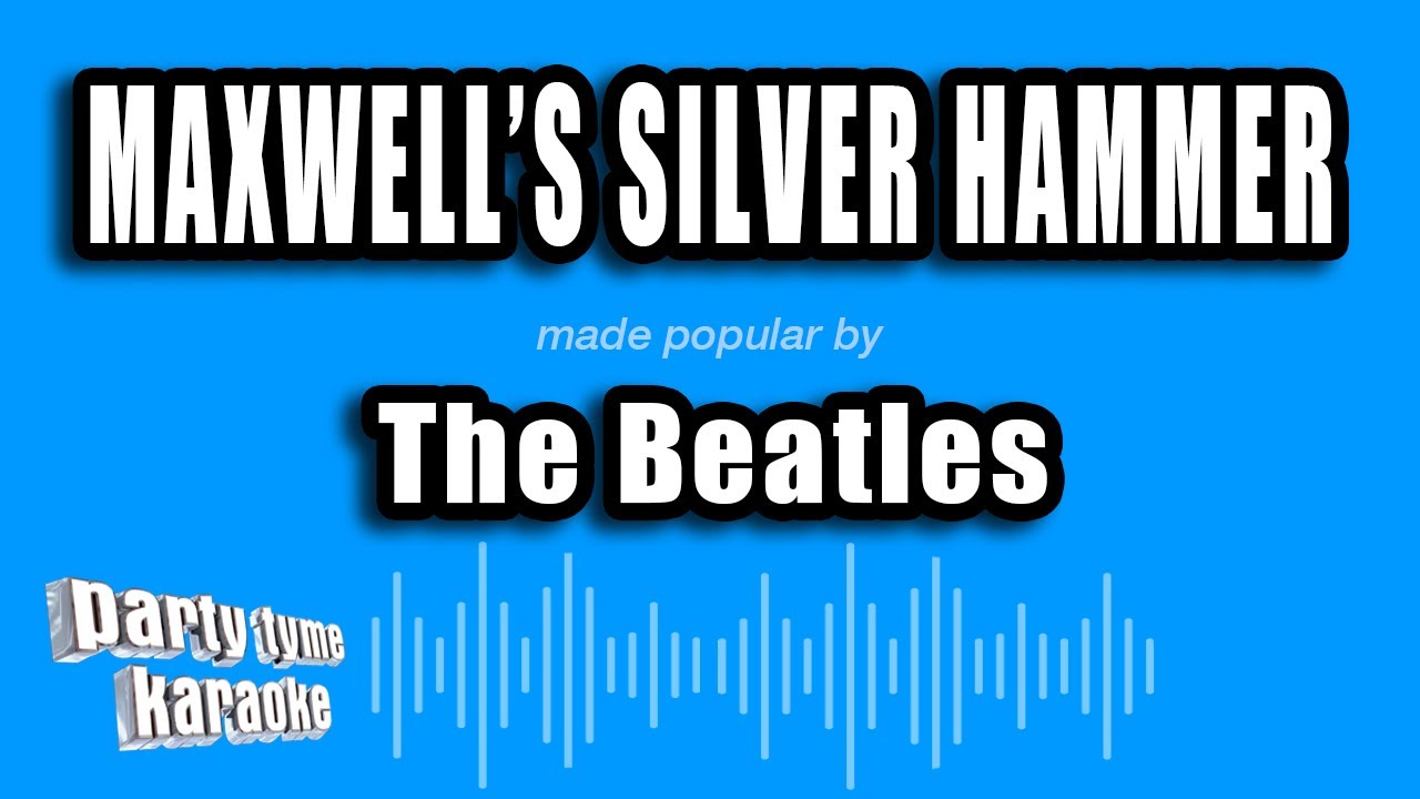 The Beatles - Maxwell's Silver Hammer (Karaoke Version) - YouTube