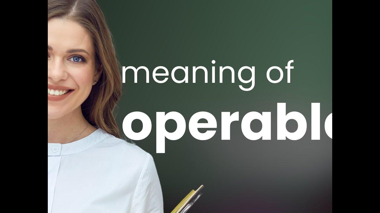 Operable • OPERABLE definition - YouTube