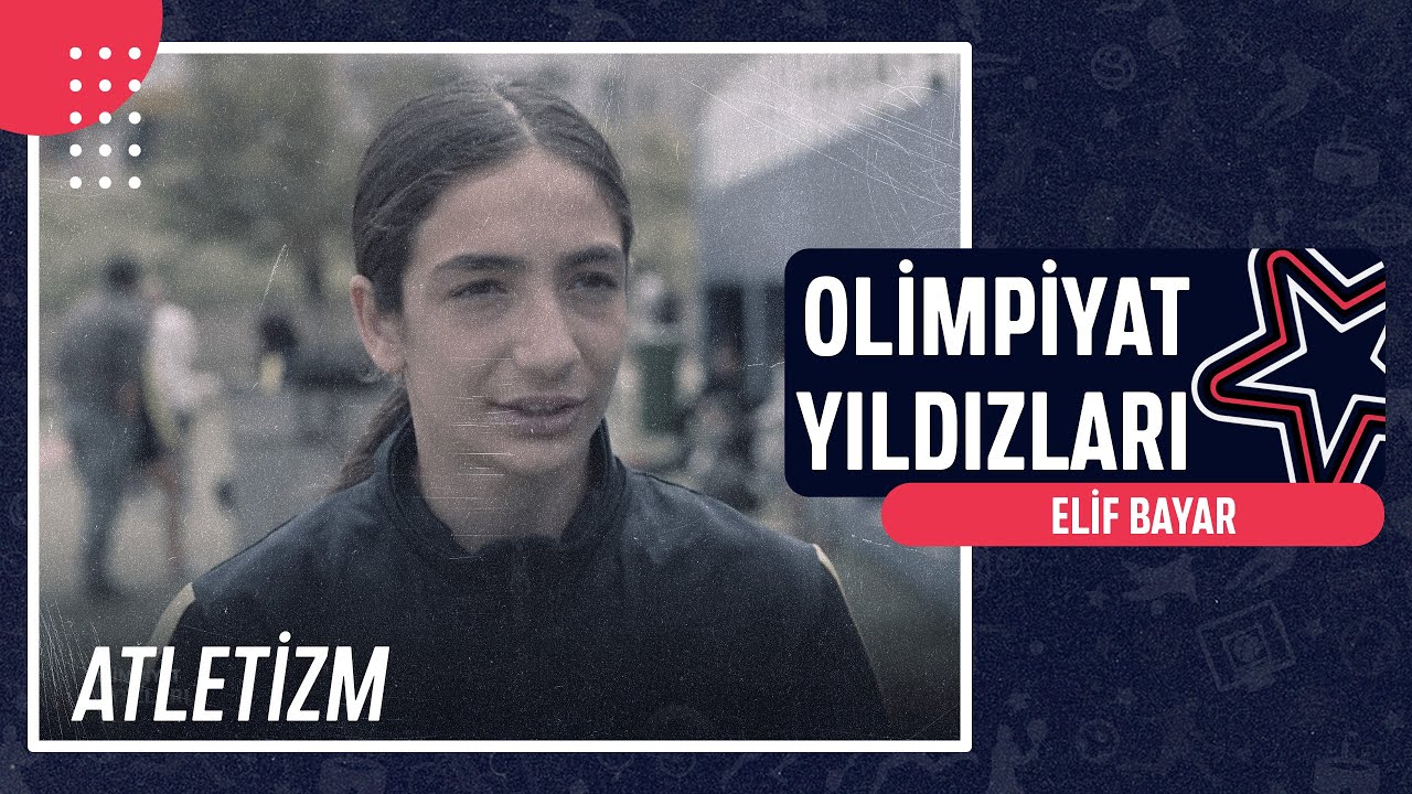 🎽 Elif Bayar - Atletizm | Olimpiyat Yıldızları - YouTube