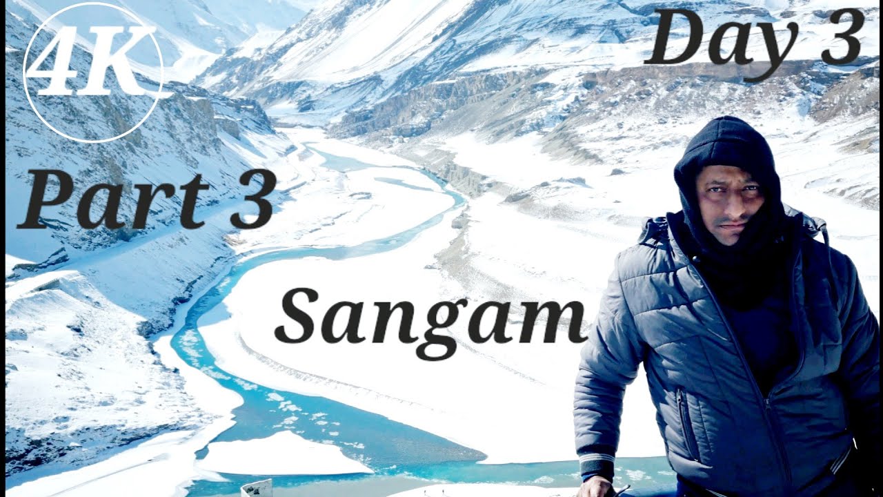 Sangam View Point & Half-frozen Zanskar River [Part 3] [Day 3] [Journey ...