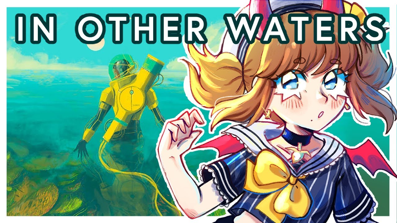 【In Other Waters】Guiding you through another alien ocean【Vtuber】# ...