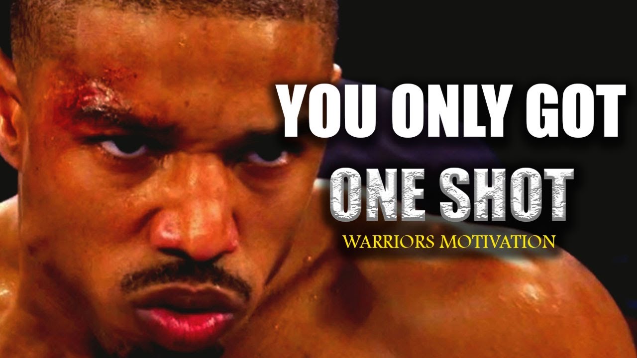 YOU ONLY GOT ONE SHOT - Powerful Motivational Speech - YouTube