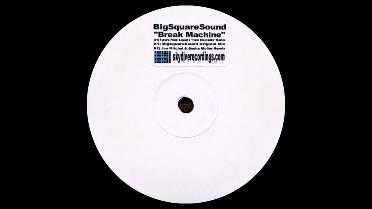 Big Square Sound - Break Machine (Future Funk Squad's New Elements ...