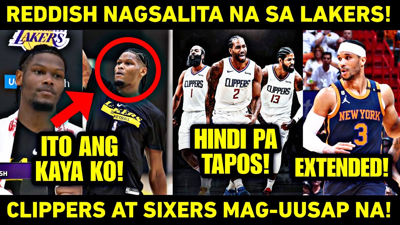 REDDISH NAGSALITA NA SA LAKERS! CLIPPERS AT SIXERS MAG-UUSAP NA! JOSH ...