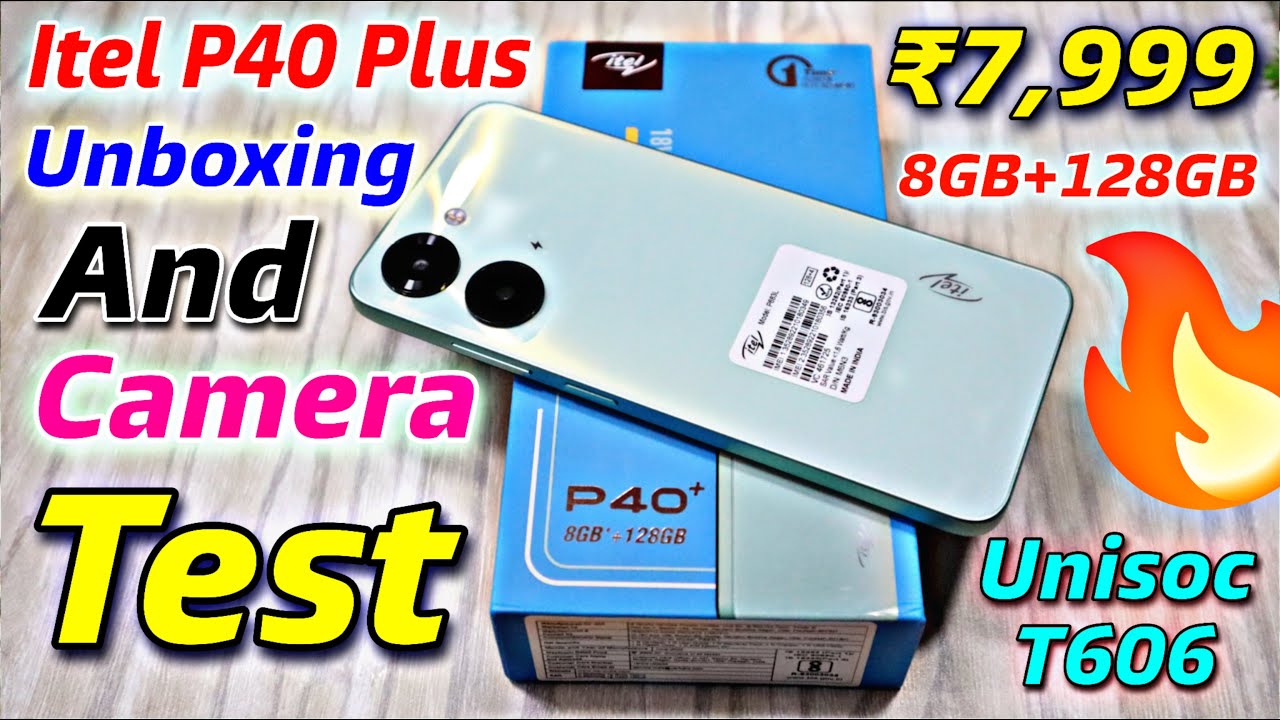 Itel P40 Plus Unboxing And First Impression || Itel P40 Plus Camera ...