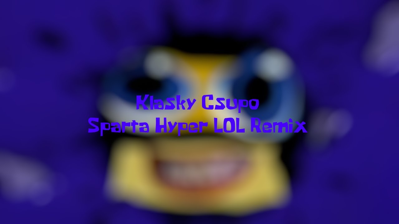 Klasky Csupo Sparta Hyper LOL Remix (Ft. Multisource) - YouTube