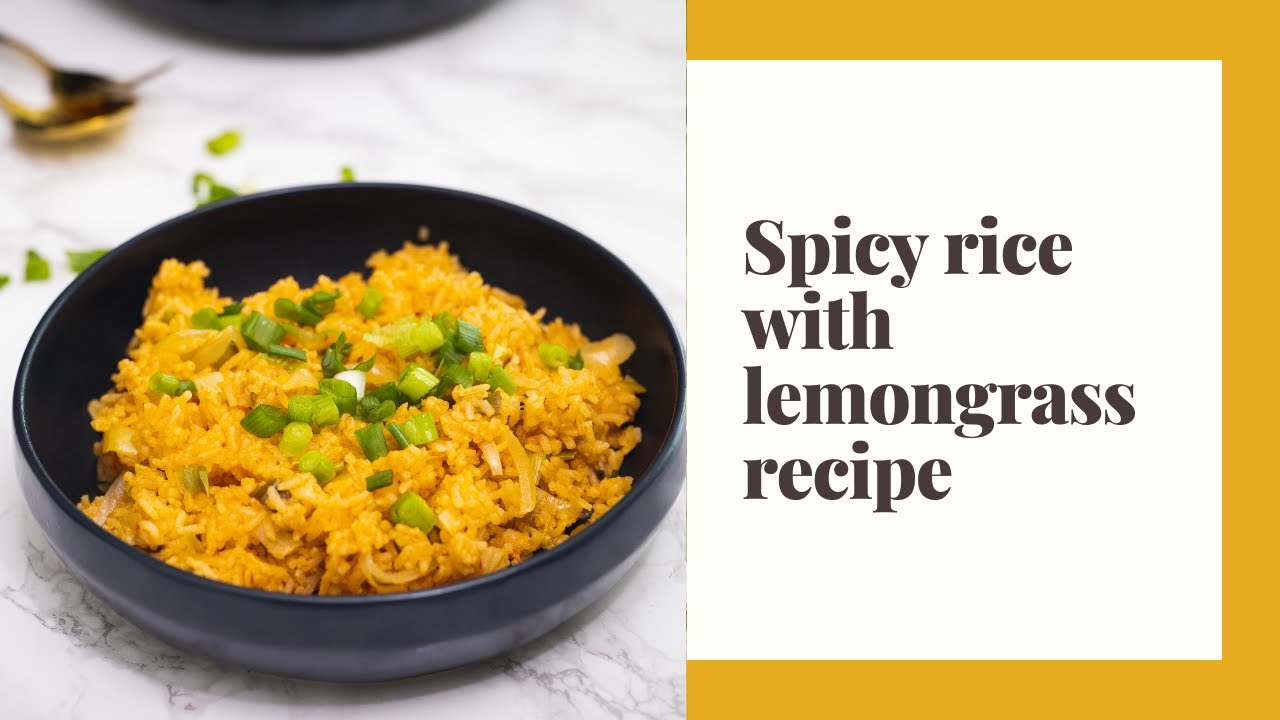 Spicy Rice with lemongrass recipe - YouTube