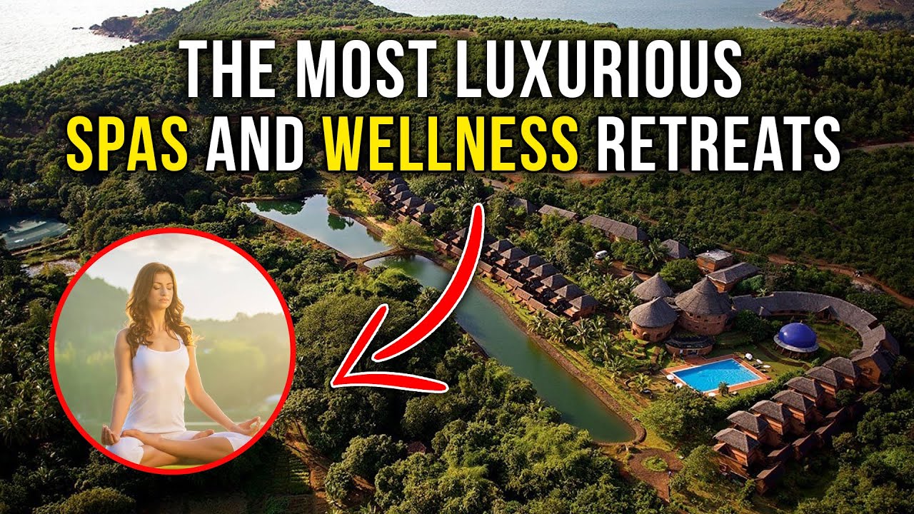 Luxury Spa and Wellness Retreats: The Ultimate Relaxation Experience ...