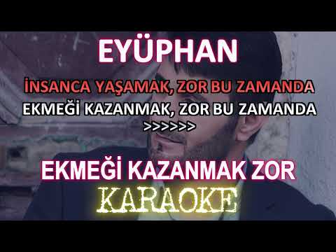 Eyüphan - Ekmeği Kazanmak Zor (Karaoke)