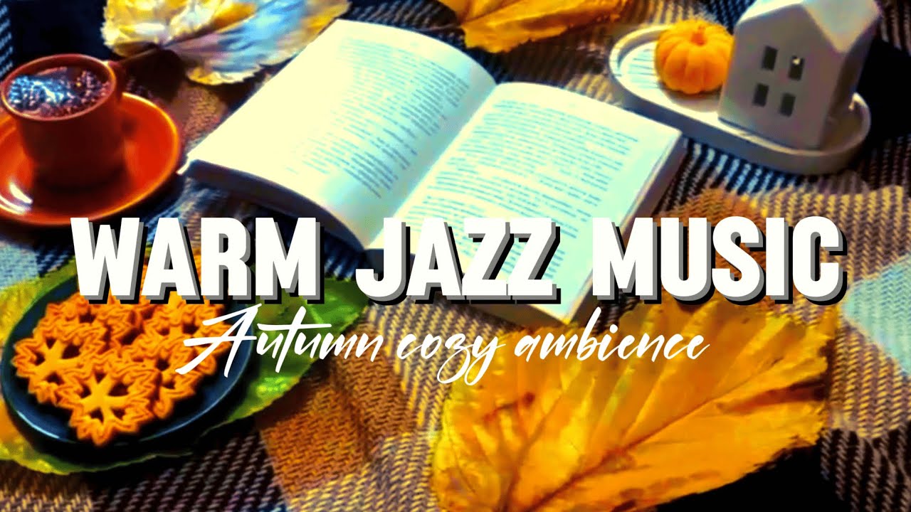 Jazz Relaxing Music🍂Autumn cozy ambience🍂 Warm Jazz Music - YouTube