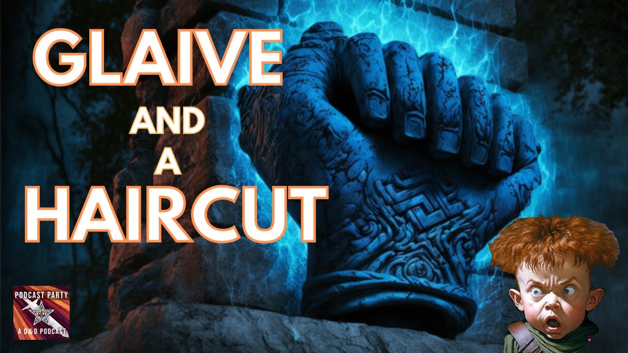 Ep 31 - Glaive and a Haircut - A D&D actual play performance of Descent ...