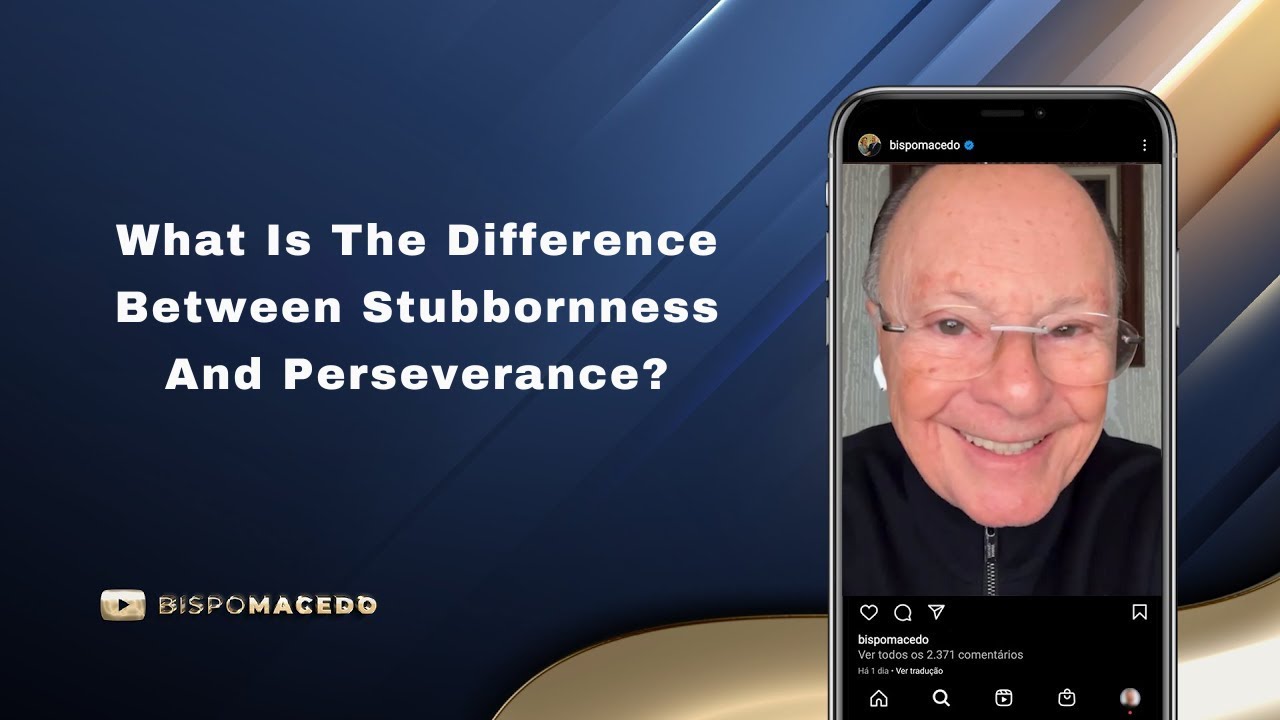 What Is The Difference Between Stubbornness And Perseverance YouTube What Is The Difference Between Stubbornness And Perseverance YouTube