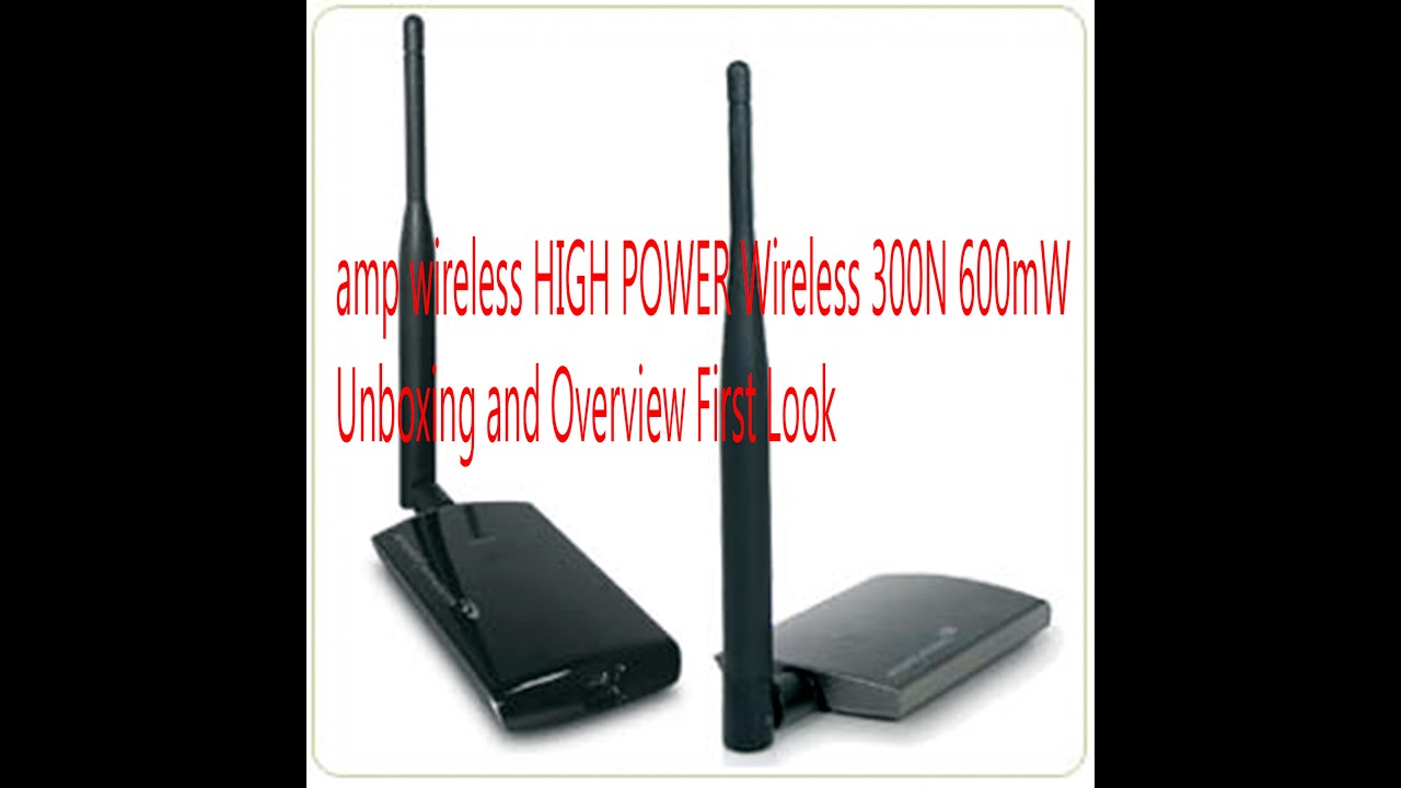 amp wireless HIGH POWER Wireless 300N 600mW USB Adapter Unboxing and ...