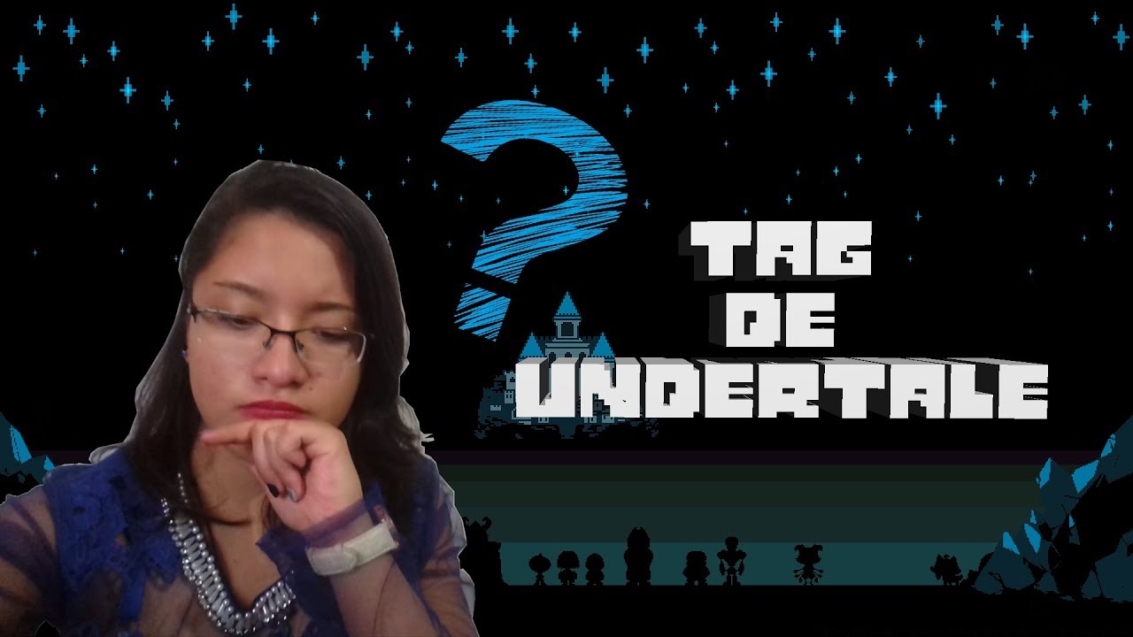 Tag de Undertale ||Mi primer tag - YouTube