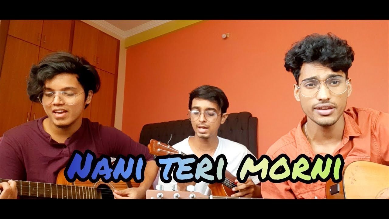 Hindi : Nani Teri Morni Ko Mor Le Gaye | Cover | THE 9TEEN - YouTube