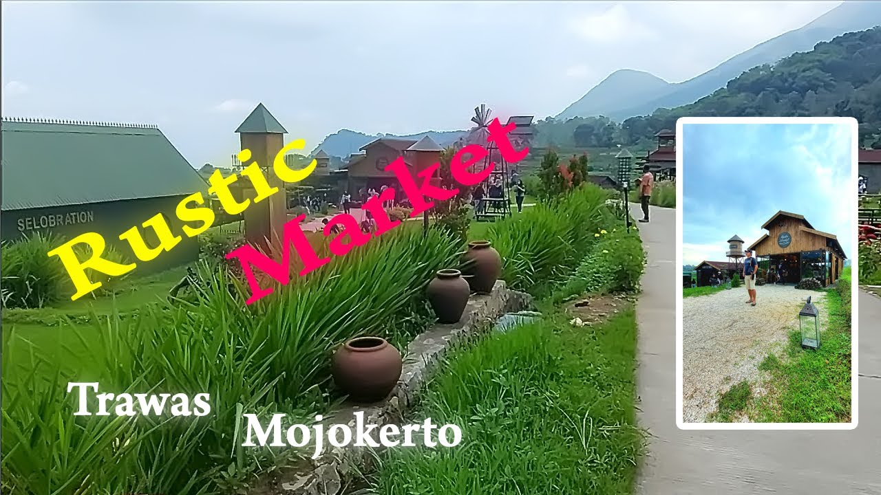 RUSTIC MARKET!!TRAWAS!!MOJOKERTO!!JAWA TIMUR - YouTube