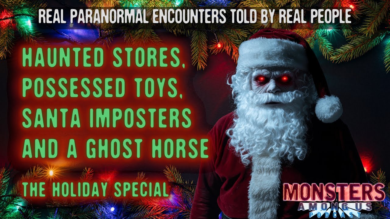 THE HOLIDAY SPECIAL: HAUNTED STORES, POSSESSED TOYS, SANTA IMPOSTERS ...