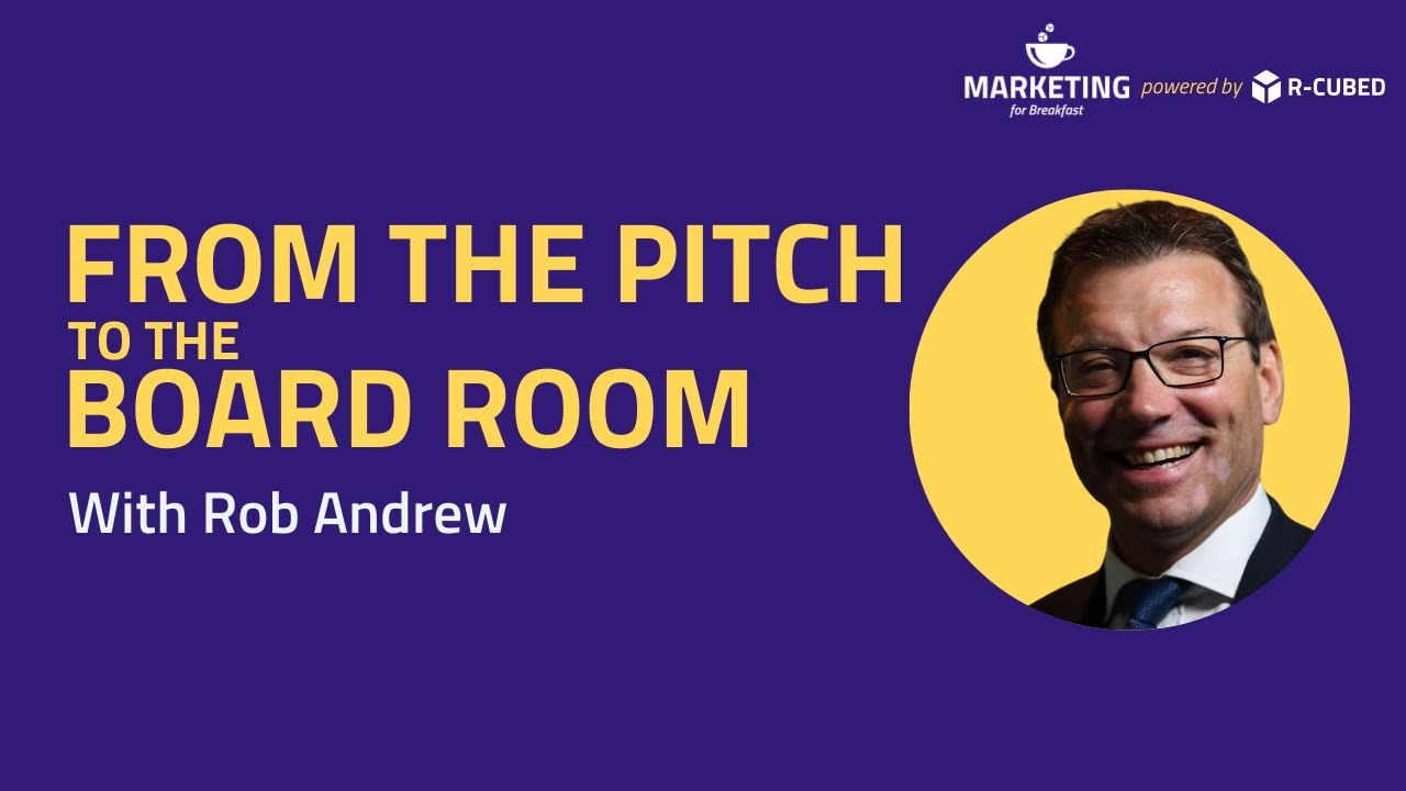 Rob Andrew From the Pitch to the Boardroom - Marketing for Breakfast ...