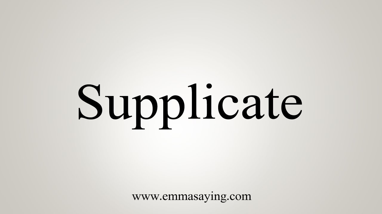 How To Say Supplicate - YouTube