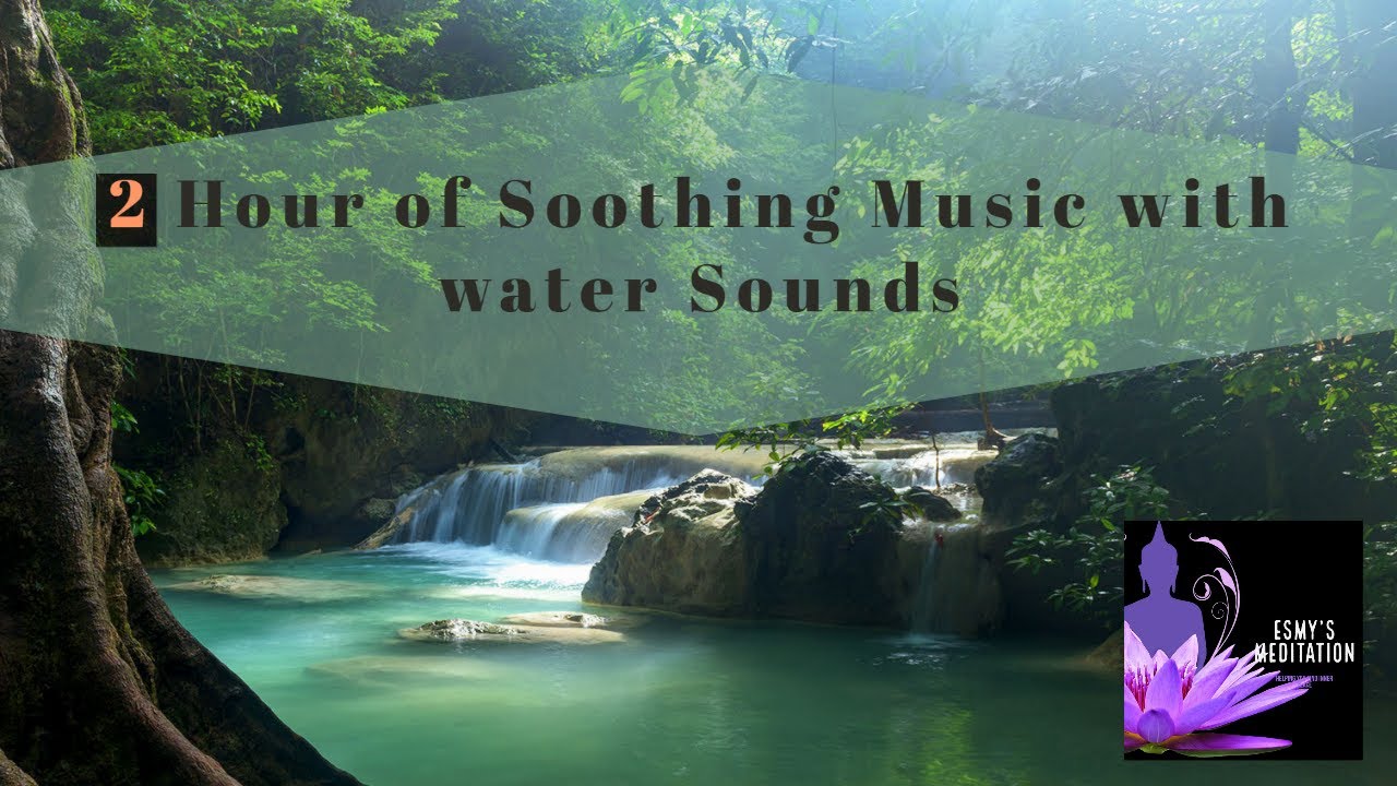 2 Hour of Soothing Music with water Sounds - YouTube