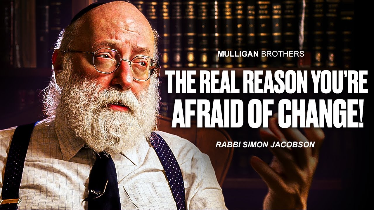 Rabbi Simon Jacobson On WHY Change Is GOOD - YouTube