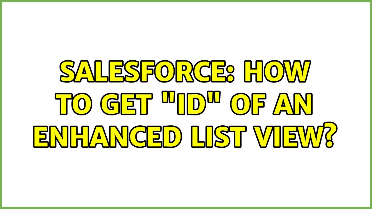 Salesforce: How to get "id" of an enhanced list view? (2 Solutions ...