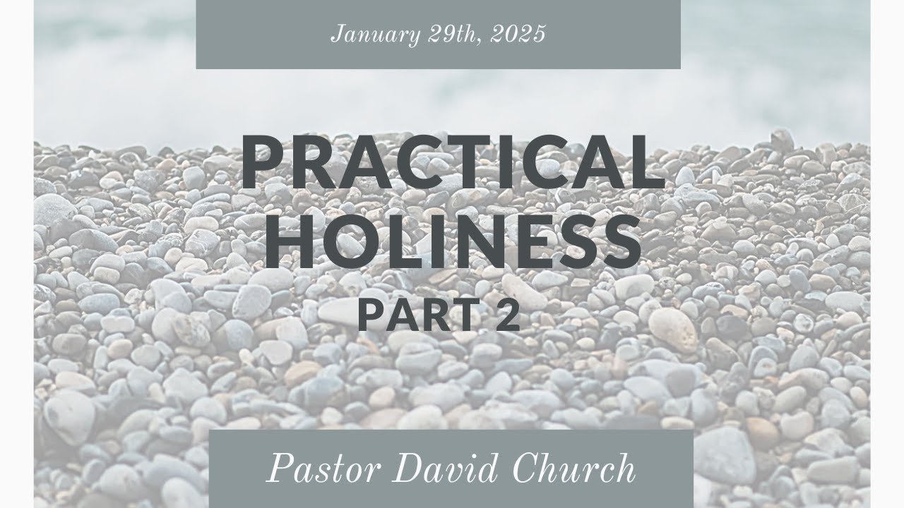 Practical Holiness PART 2 | Pastor David Church | January 29th - YouTube
