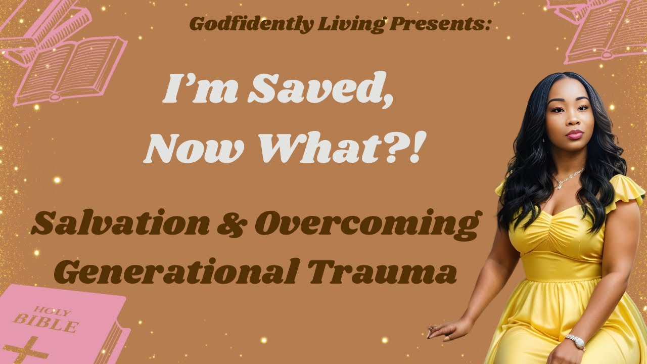 Salvation & Overcoming Generational Trauma - YouTube