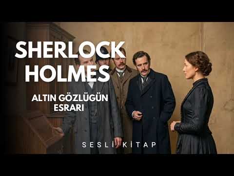 Sherlock Holmes Altın Gözlüğün Esrarı | Sesli Kitap Tek Parça 