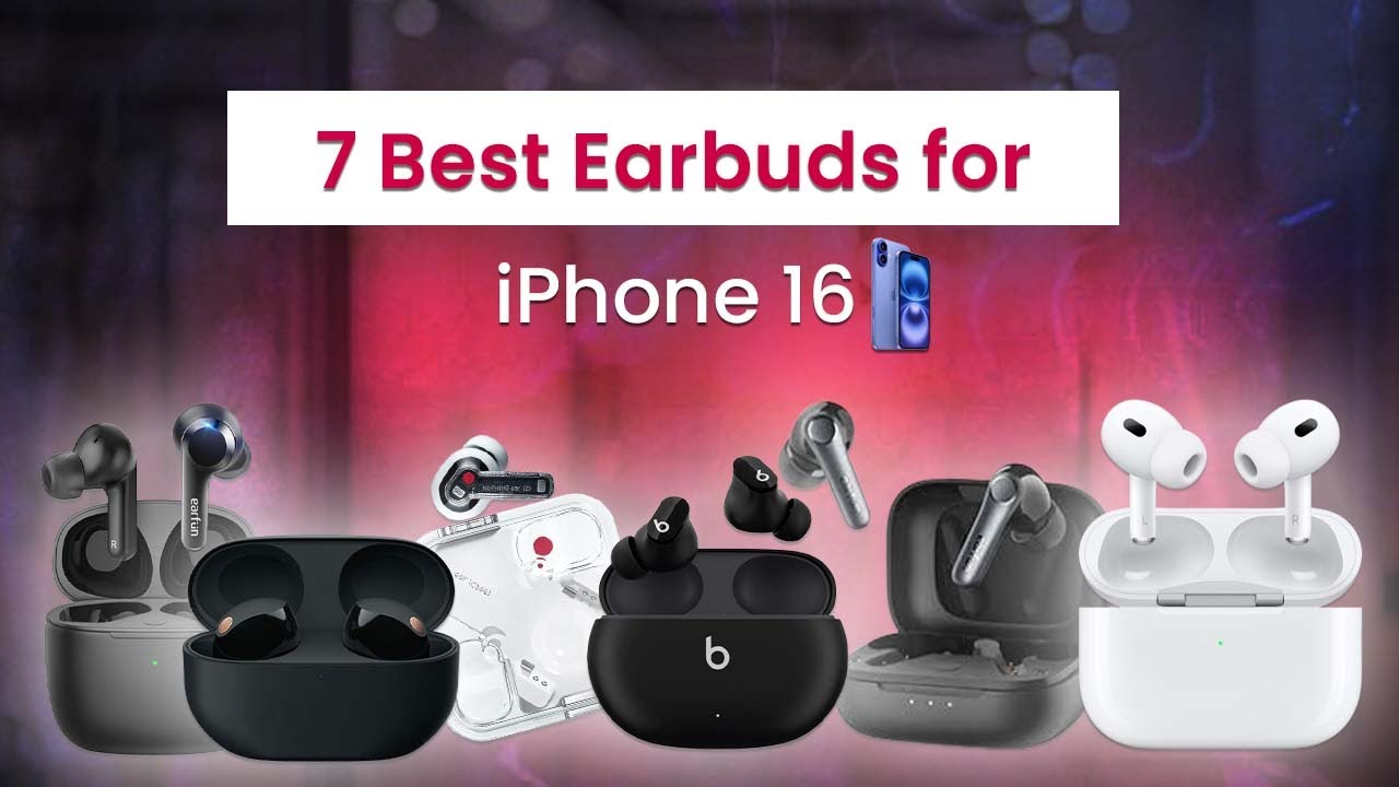 7 Best Earbuds for iPhone 16 You Should Know About - YouTube