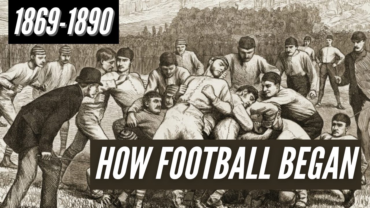1869 to 1890: How American Football Became (The Game You Love Today ...