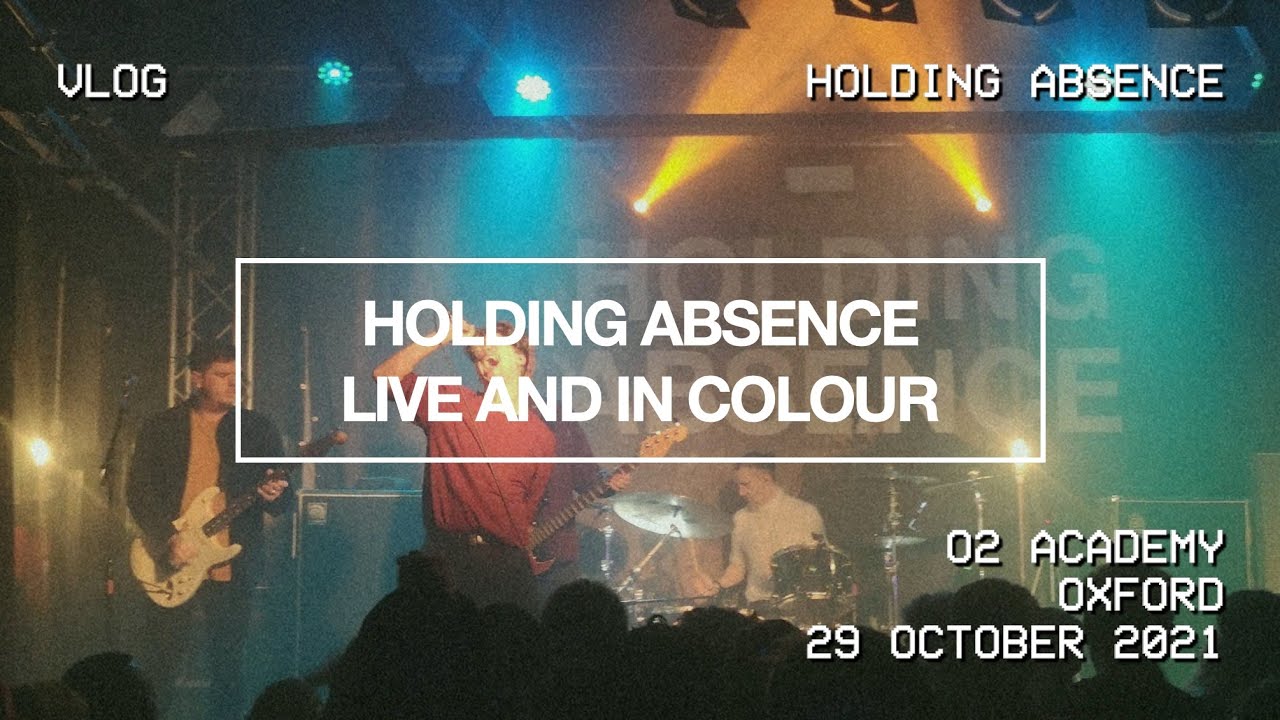 Holding Absence Live And In Colour | VLOG - YouTube