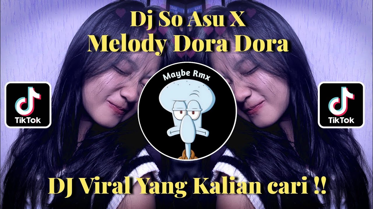 DJ SO ASU X MELODY DORA DORA SLOW VIRAL TIKTOK TERBARU !! - YouTube