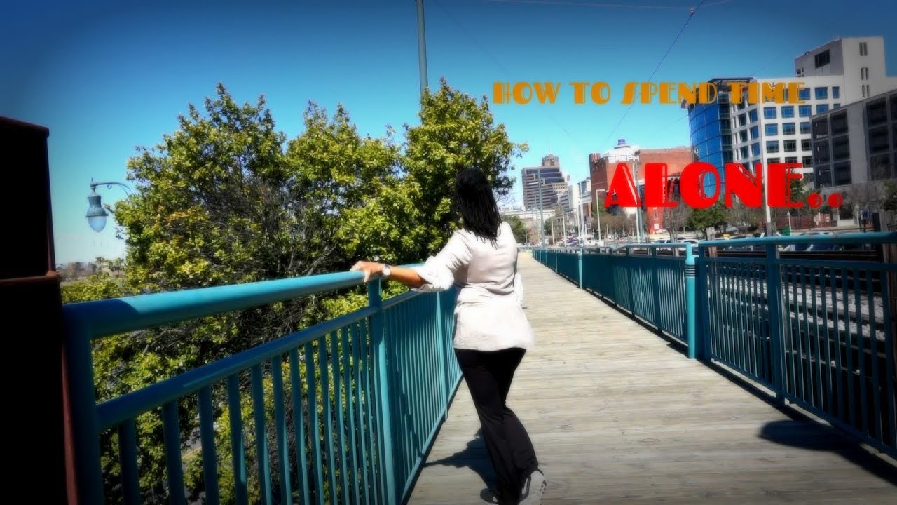 HOW TO SPEND TIME ALONE YouTube how-to-spend-time-alone-youtube
