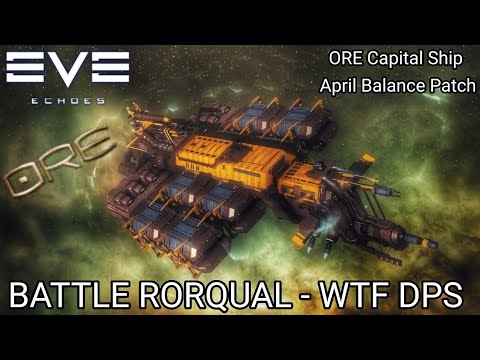 EVE Echoes WTF BATTLE RORQUAL -15000+ DPS ORE Capital Ship - April ...
