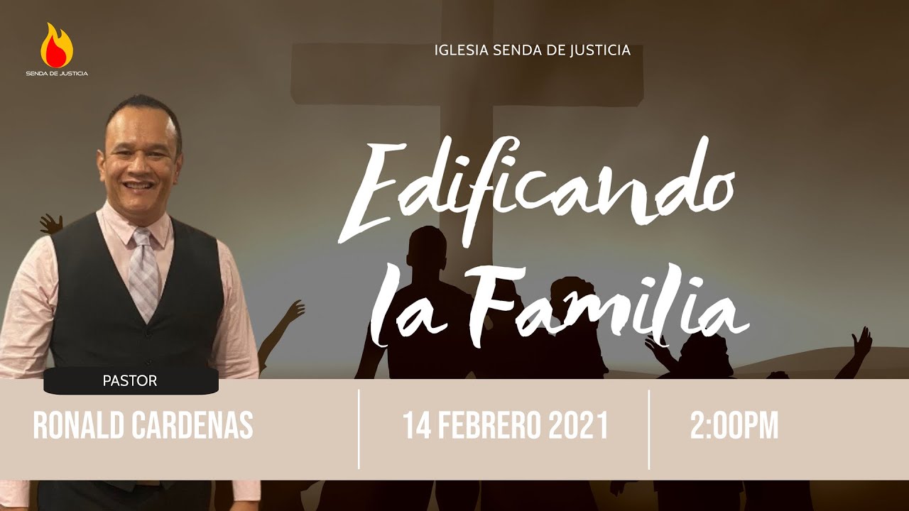 Edificando la Familia | 14 Febrero 2021 | Iglesia Senda de Justicia - YouTube
