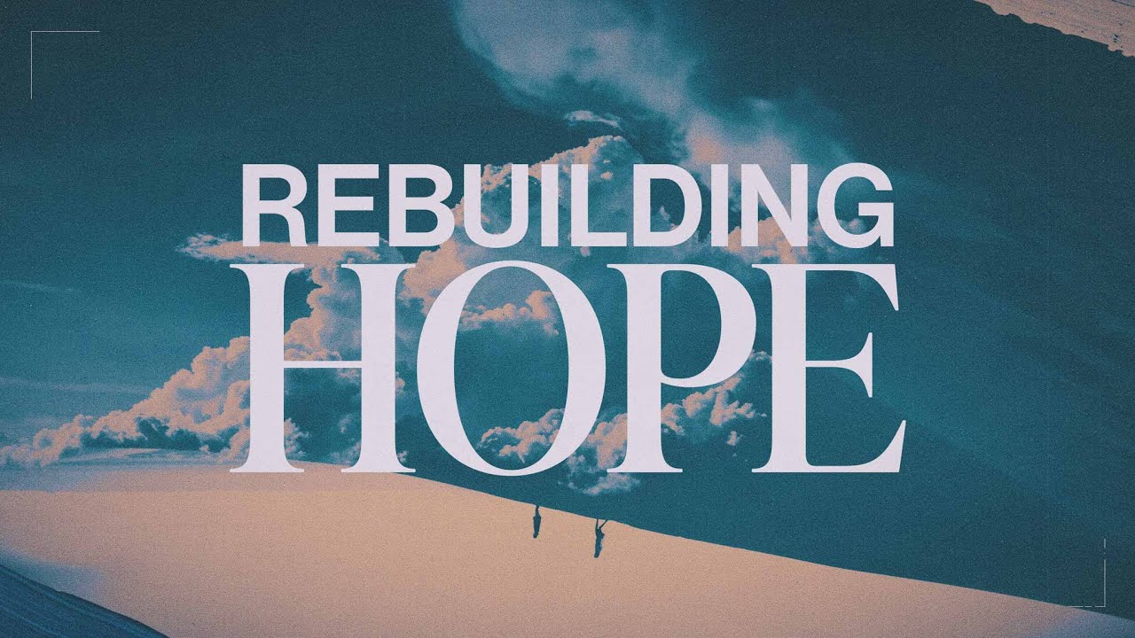 REBUILDING HOPE - YouTube
