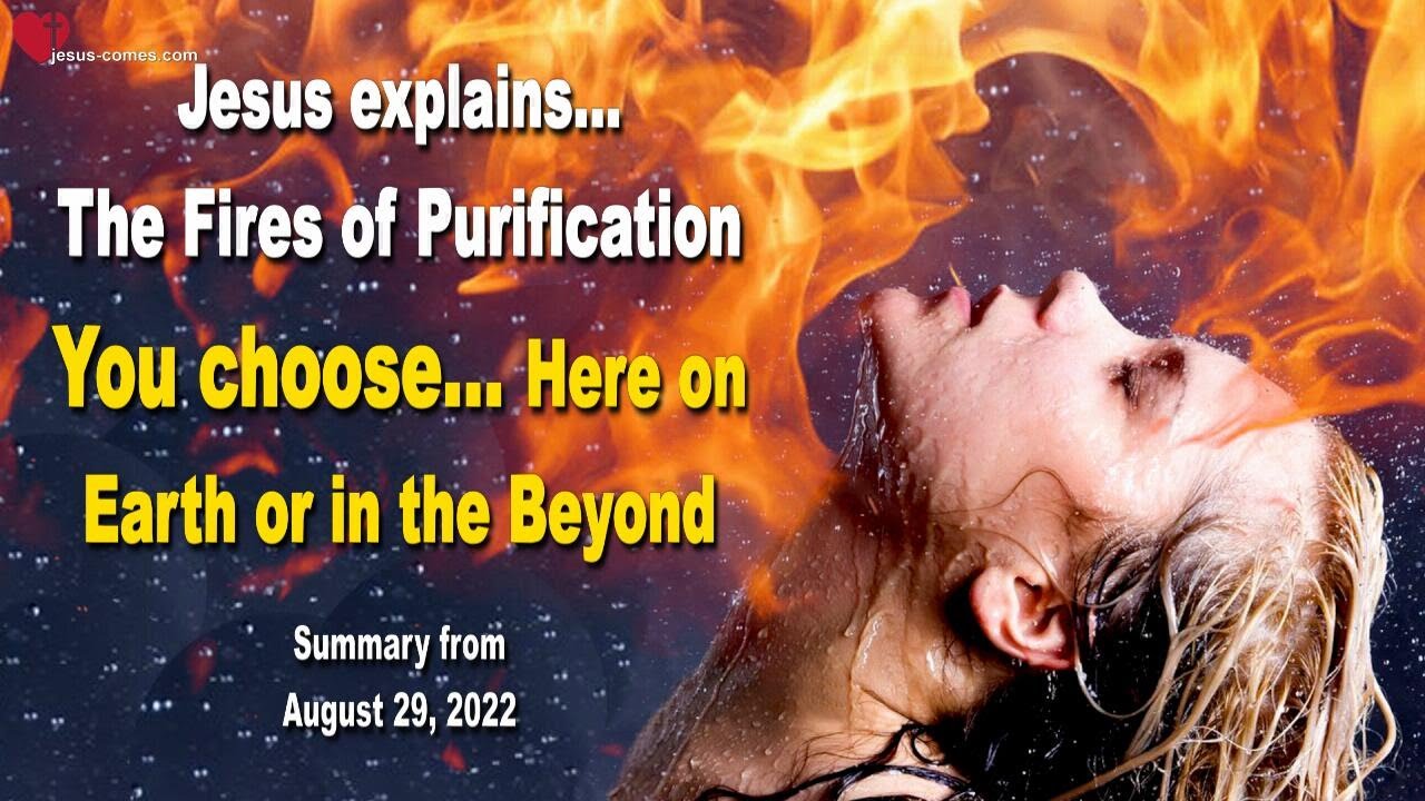 The Fires of Purification ️ Jesus says... You choose, here on Earth or ...