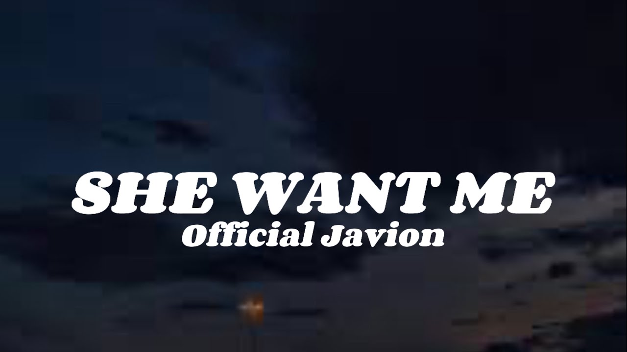Official Javion - she want me ( lyrics ) - YouTube