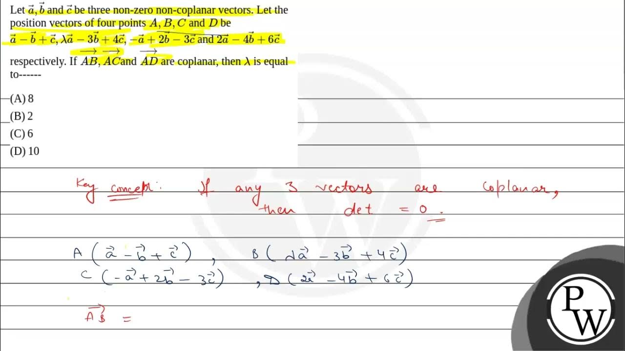Let \(\vec{a}, \vec{b}\) and \(\vec{c}\) be three non-zero non-coplanar vectors. Let the positio ...