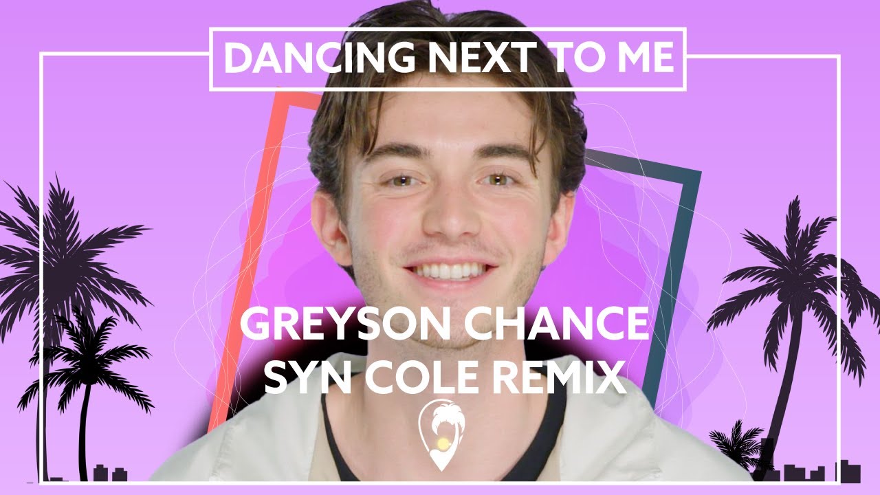 Greyson Chance - Dancing Next To Me (Syn Cole Remix) [Lyric Video ...