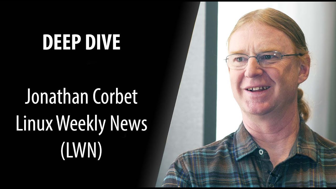 Jonathan Corbet, founder LWN | Deep Dive with Swapnil Bhartiya - YouTube
