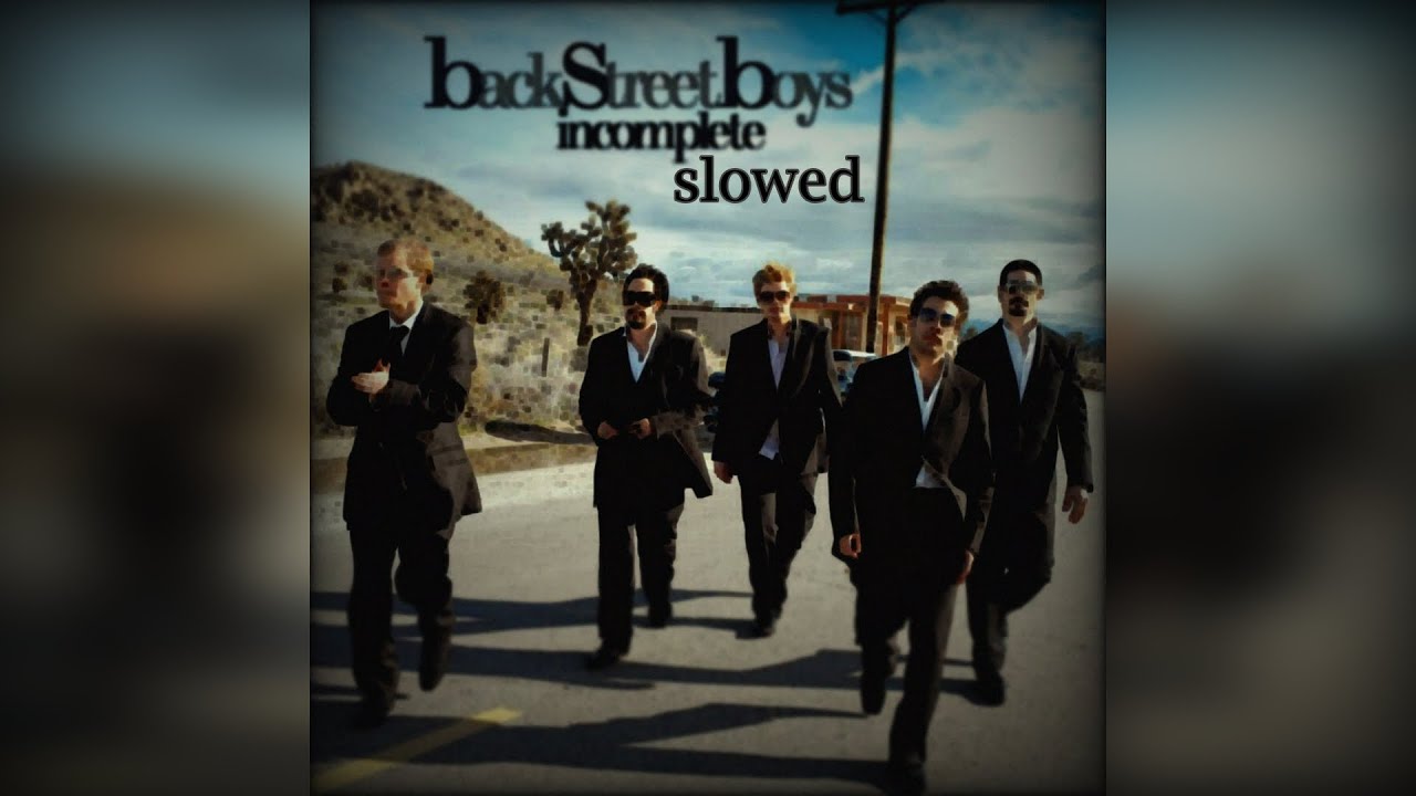 𝐈𝐧𝐜𝐨𝐦𝐩𝐥𝐞𝐭𝐞 𝚋𝚢 𝘉𝘢𝘤𝘬𝘴𝘵𝘳𝘦𝘦𝘵 𝘉𝘰𝘺𝘴 - YouTube