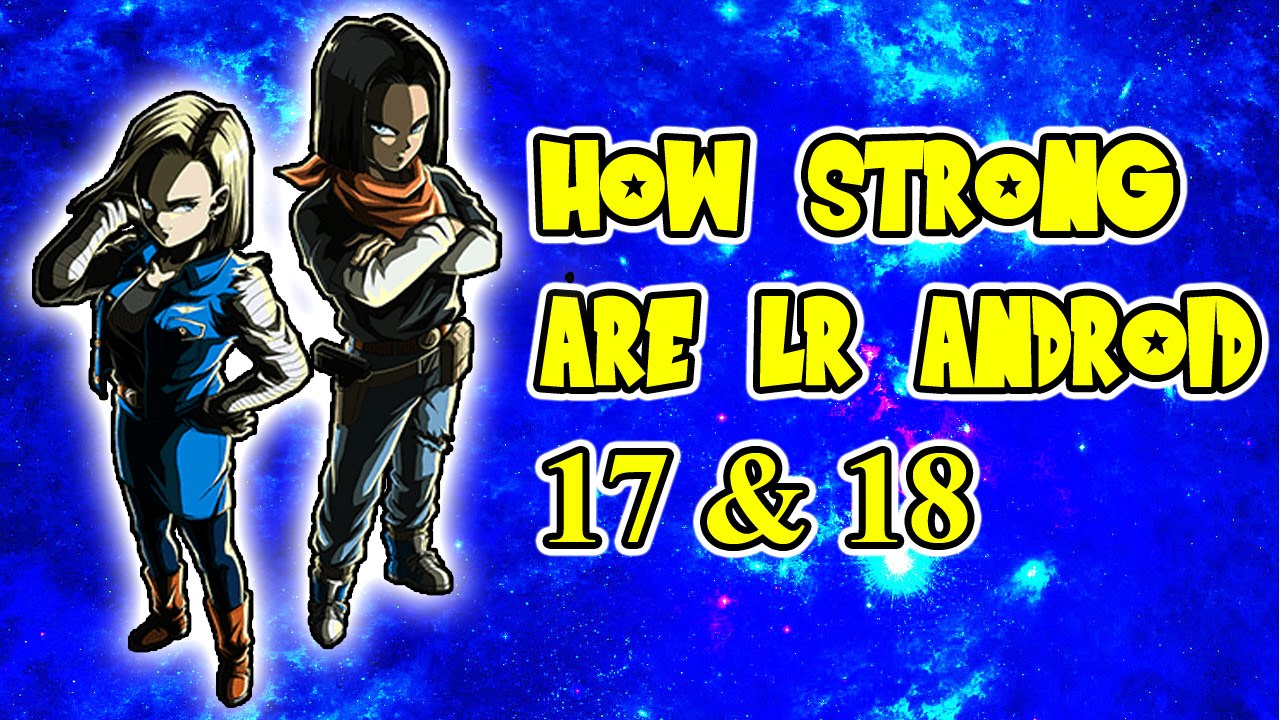 LR Analysis | Inexhaustible Energy Android 17 & 18 | DBZ Dokkan Battle ...