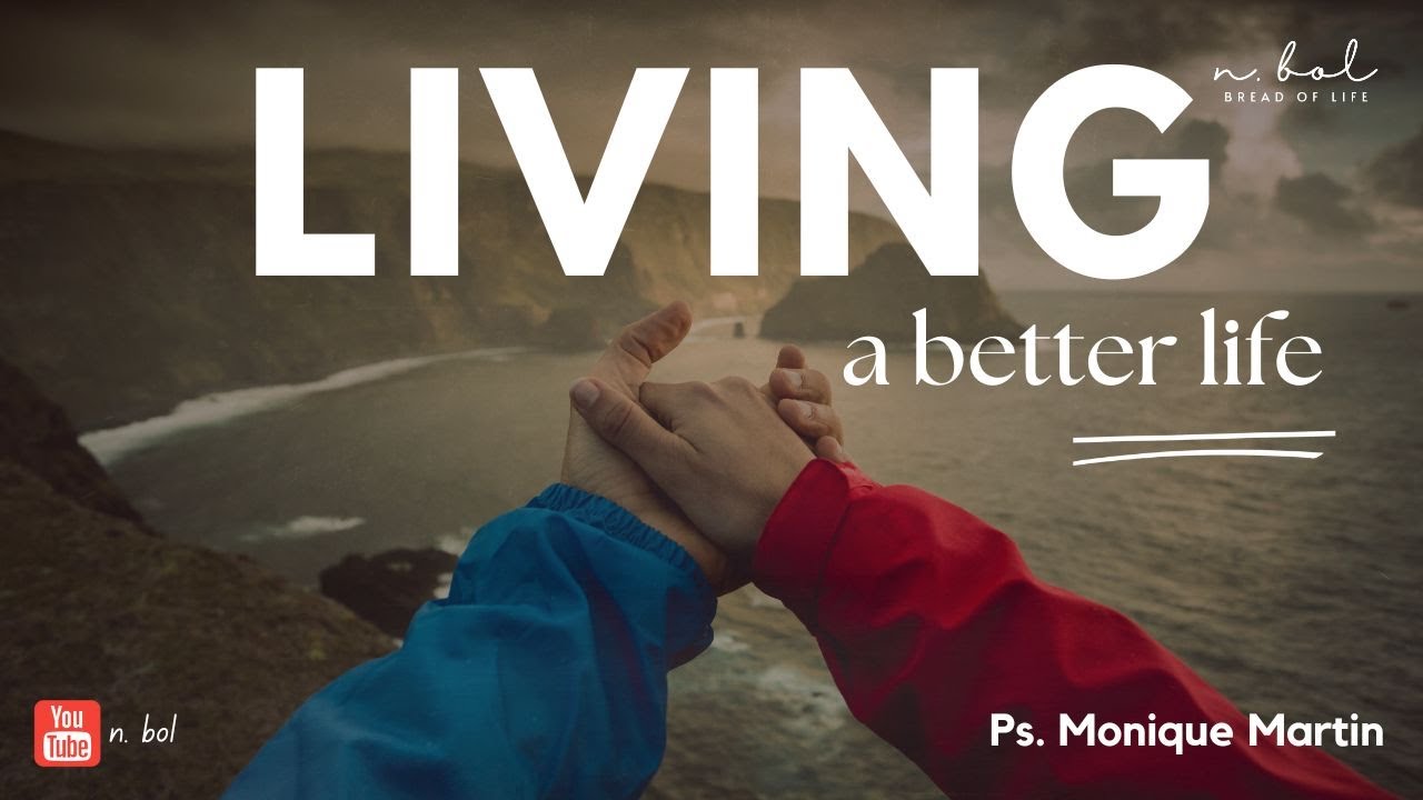 Living a better life | Ps. Monique Martin | Bread of Life - YouTube